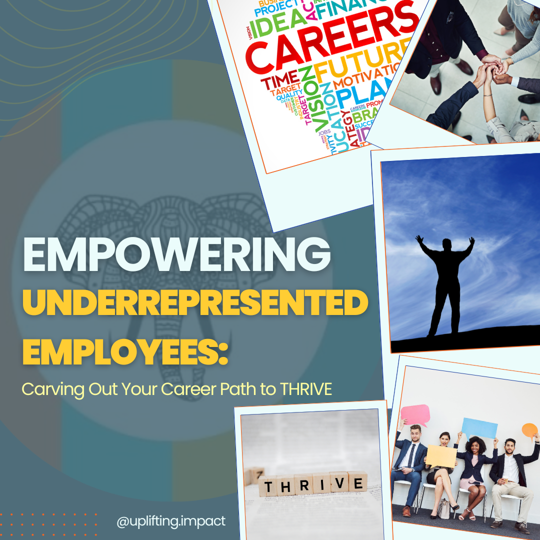 Empowering Underrepresented Employees: Carving Out Your Career Path to ...