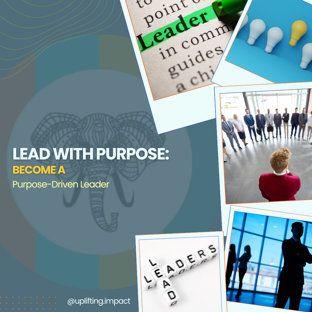 Lead with Purpose: Become a Purpose-Driven Leader